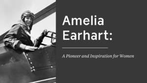 Amelia Earhart: A Pioneer and Inspiration for Women | Motiva